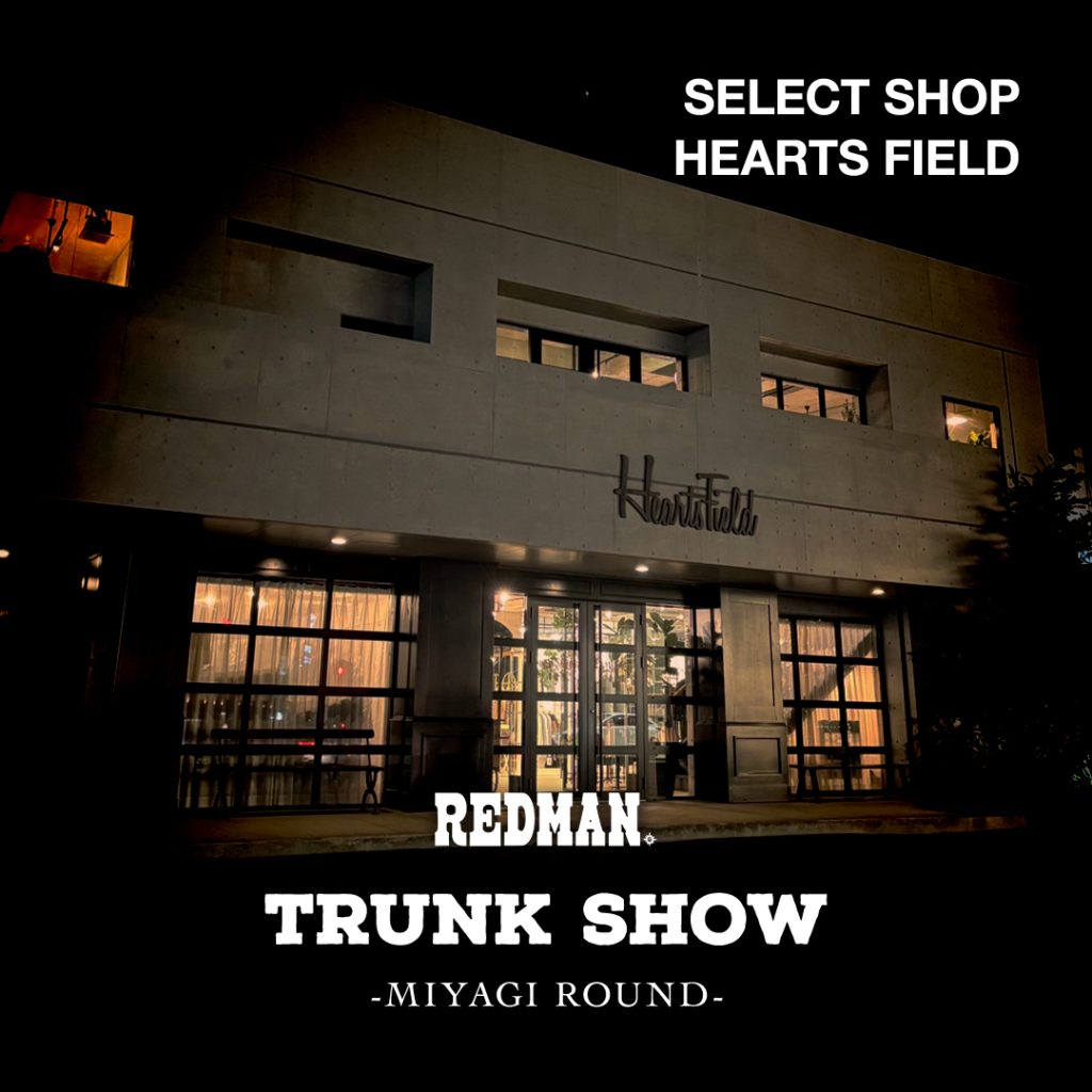 REDMAN.TRUNK SHOW ＜ 11.22-11.24 Turquoise Order Reception ＞ ＜ MIYAGI ...