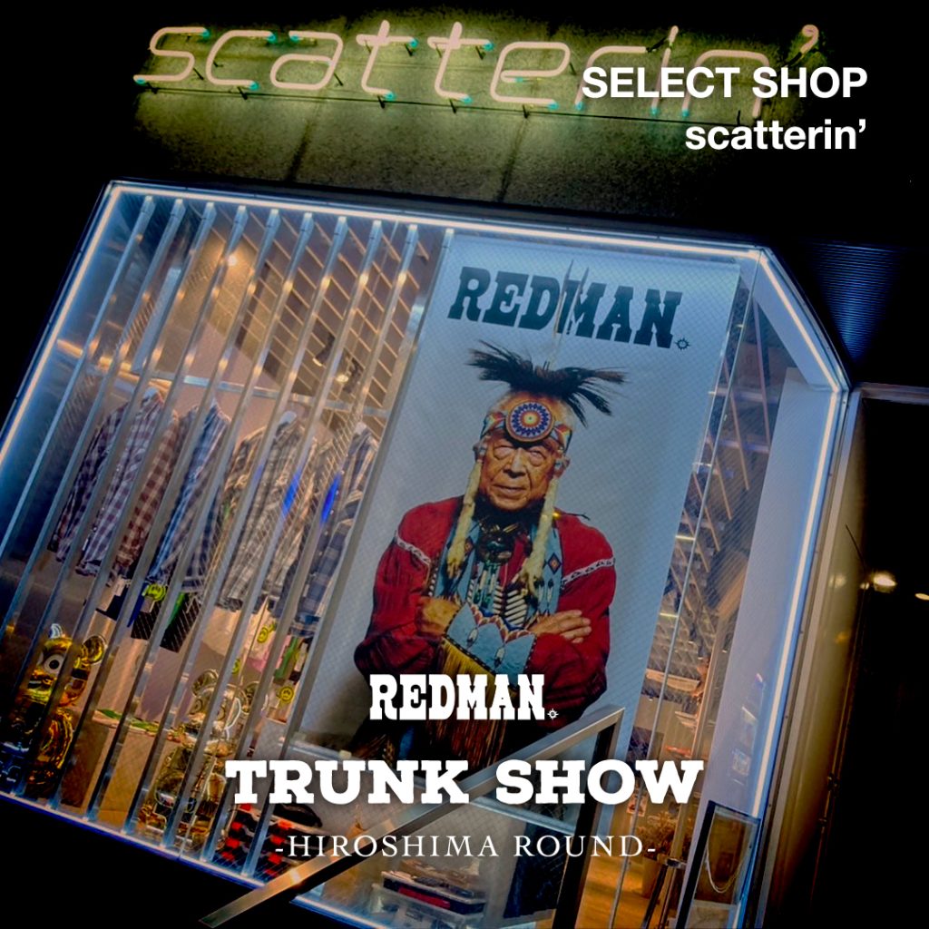 REDMAN. TRUNK SHOW – HIROSHIMA round scatterin’ | REDMAN BLOG